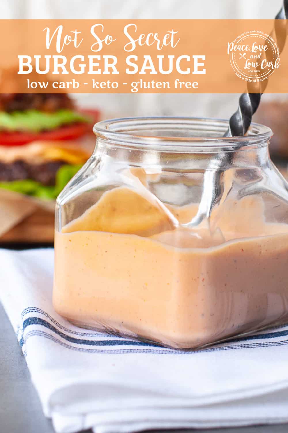 Not So Secret Burger Sauce - Peace Love and Low Carb